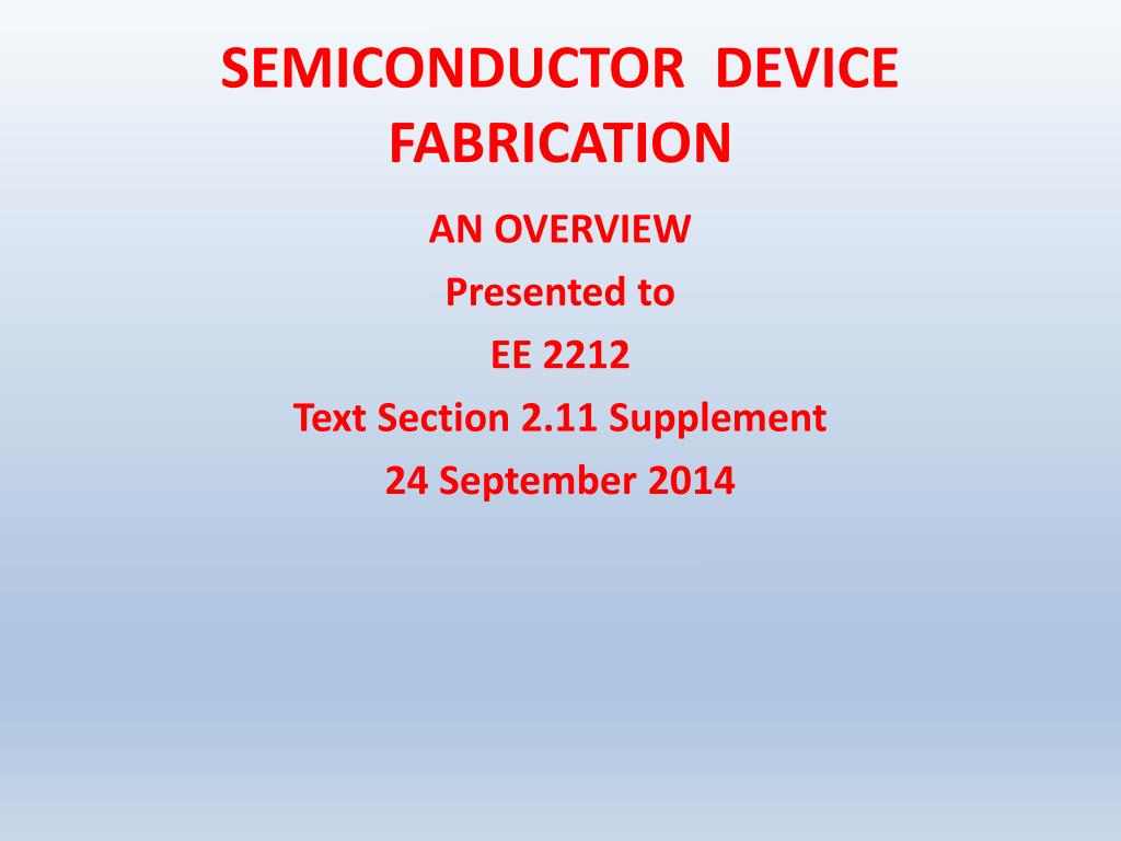 PPT - SEMICONDUCTOR DEVICE FABRICATION PowerPoint Presentation, free ...