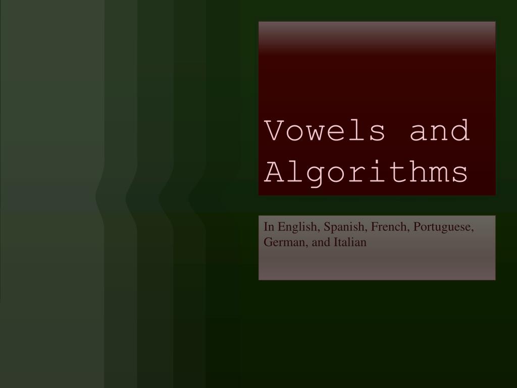 PPT - Vowels and Algorithms PowerPoint Presentation, free download - ID ...