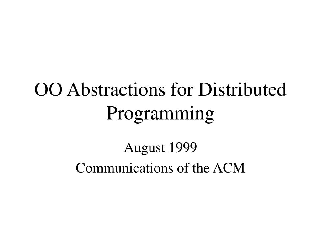 PPT - OO Abstractions for Distributed Programming PowerPoint Presentation - ID:5373783