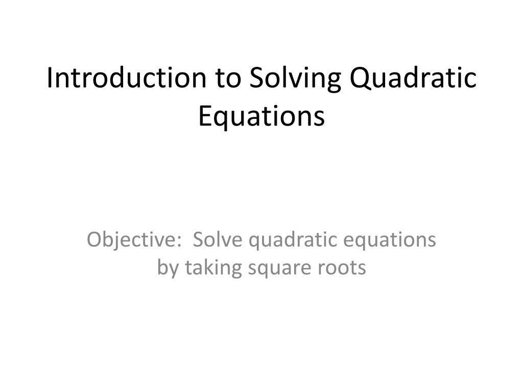 PPT - Introduction to Solving Quadratic Equations PowerPoint ...