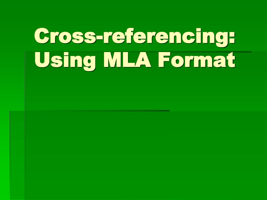 PPT - Cross-referencing: Using MLA Format PowerPoint Presentation, free download - ID:5376883