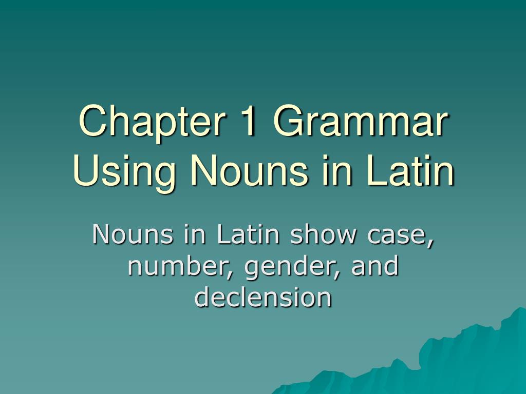 PPT - Chapter 1 Grammar Using Nouns in Latin PowerPoint Presentation ...