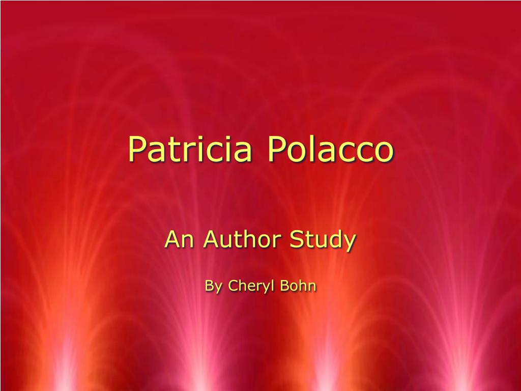PPT - Patricia Polacco PowerPoint Presentation, free download - ID:5377941