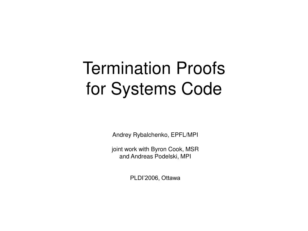 PPT - Termination Proofs for Systems Code PowerPoint Presentation, free ...