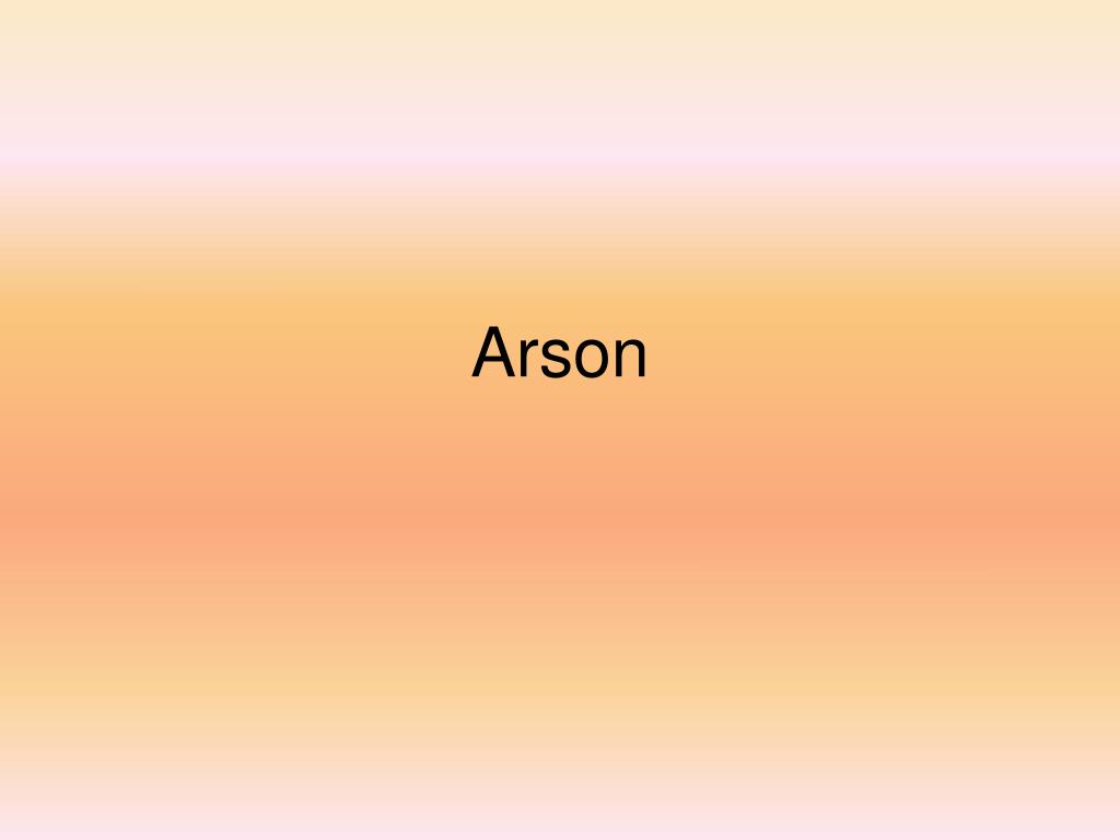PPT - Arson PowerPoint Presentation, free download - ID:5381211