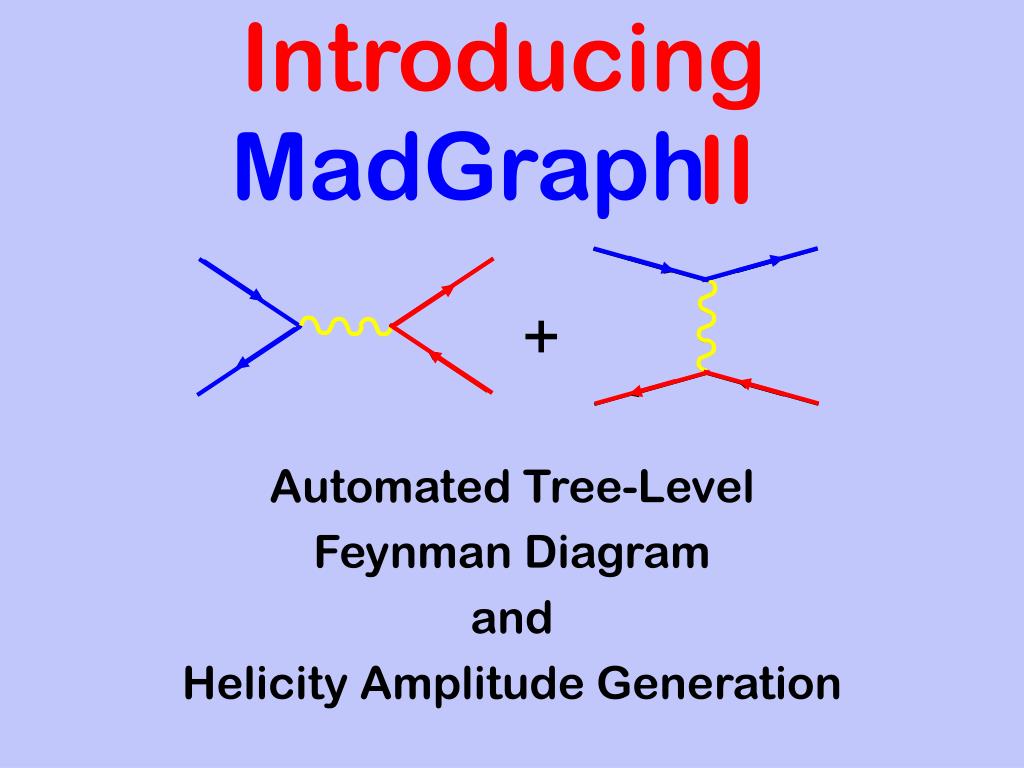 PPT - MadGraph PowerPoint Presentation, free download - ID:5381835