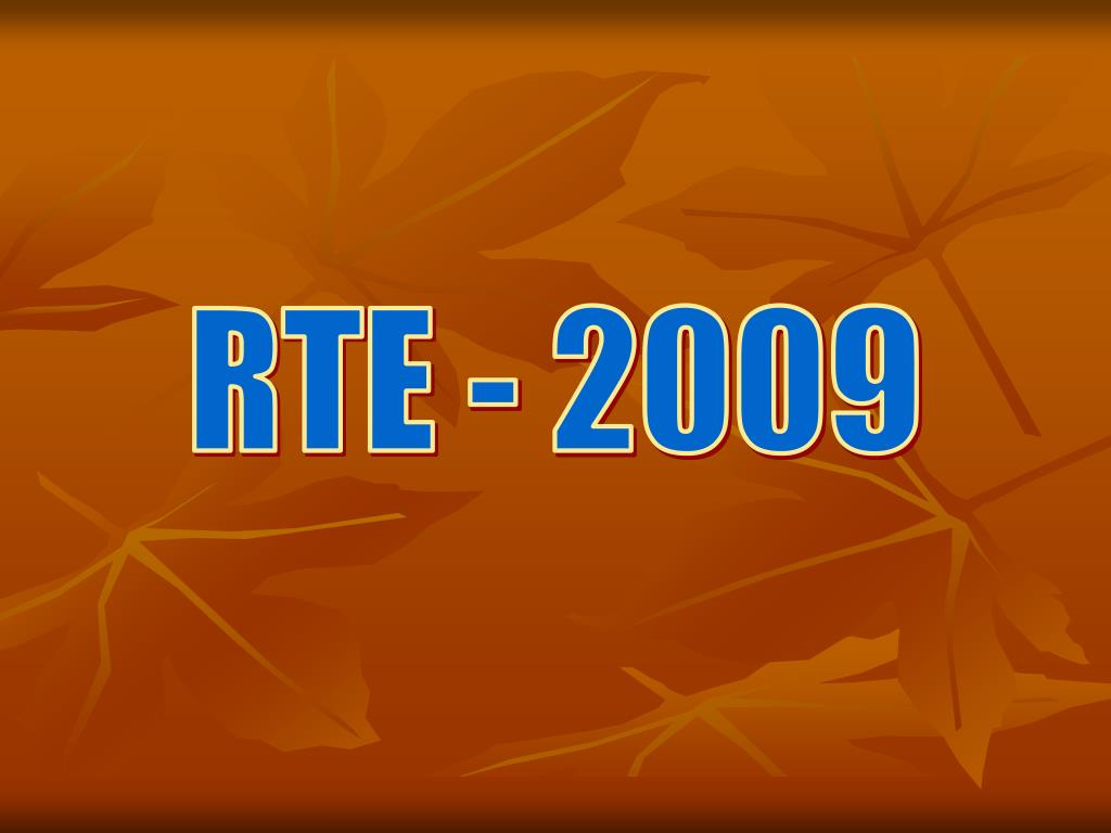 PPT - RTE - 2009 PowerPoint Presentation, free download - ID:5382308