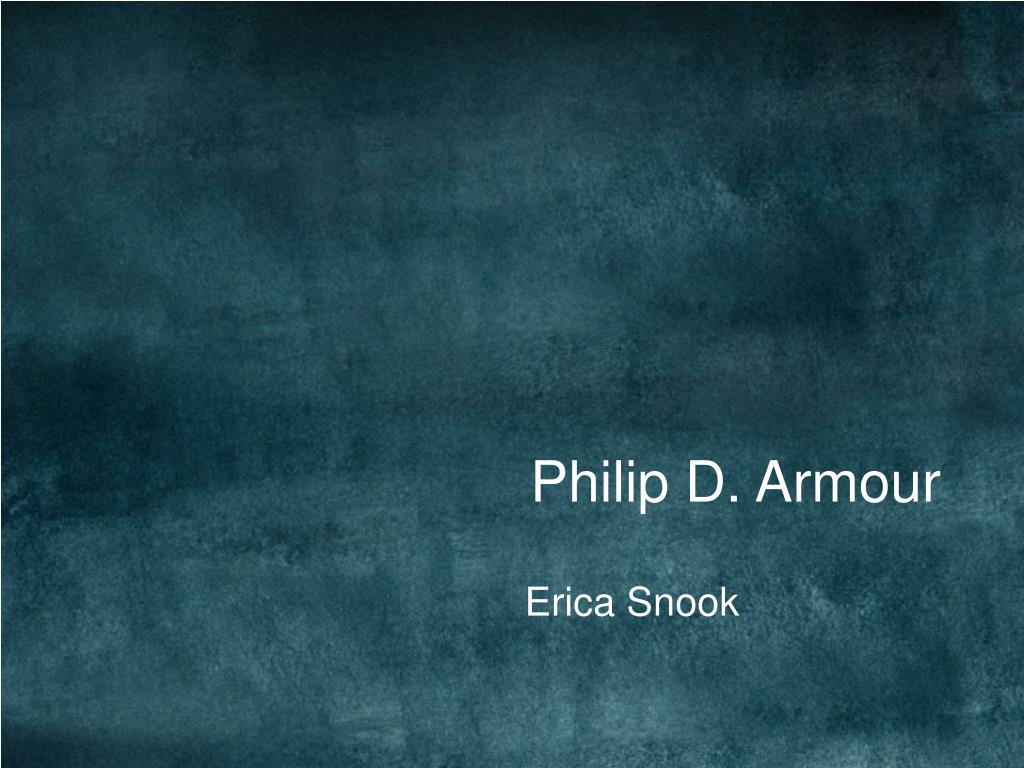 PPT - Philip D. Armour PowerPoint Presentation, free download - ID:5383227