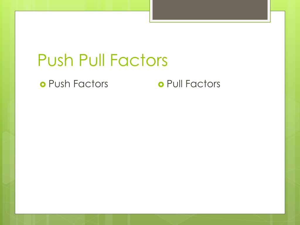 PPT - Push Pull Factors PowerPoint Presentation, free download - ID:5384299