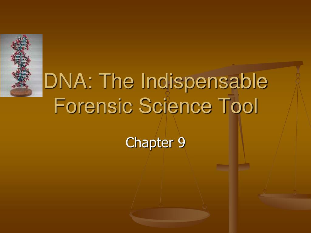 PPT - DNA: The Indispensable Forensic Science Tool PowerPoint ...