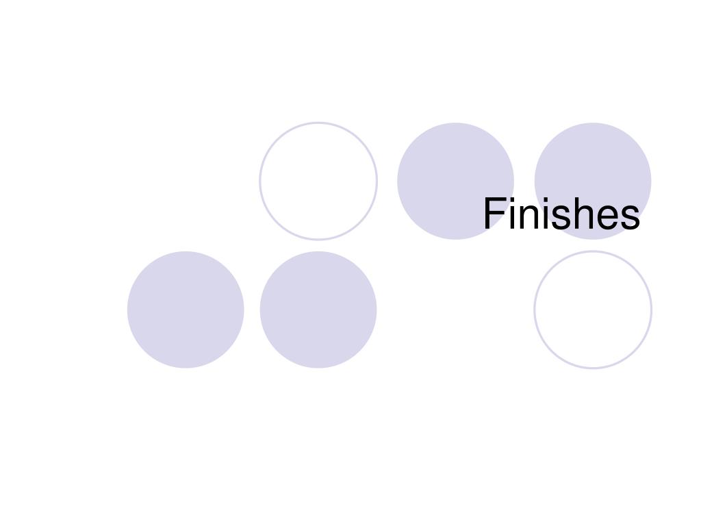 PPT - Finishes PowerPoint Presentation, free download - ID:5384641