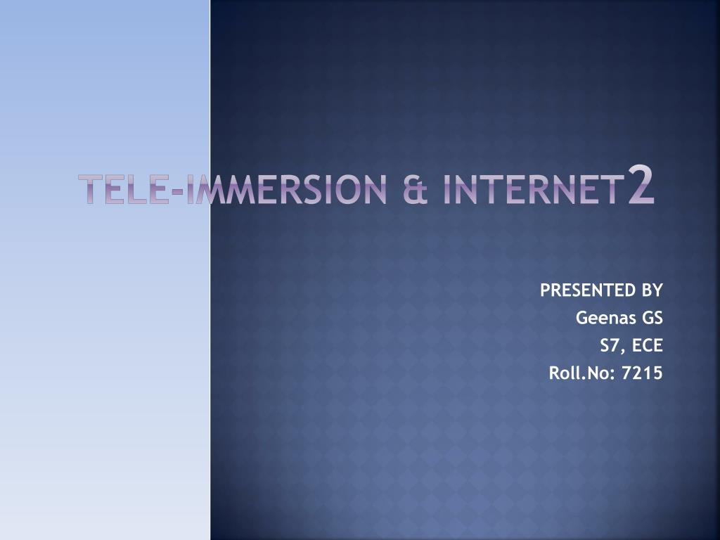 PPT - TELE-IMMERSION & INTERNET 2 PowerPoint Presentation, free ...