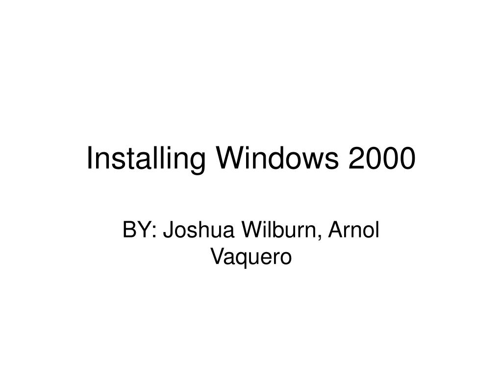 PPT - Installing Windows 2000 PowerPoint Presentation, free download ...