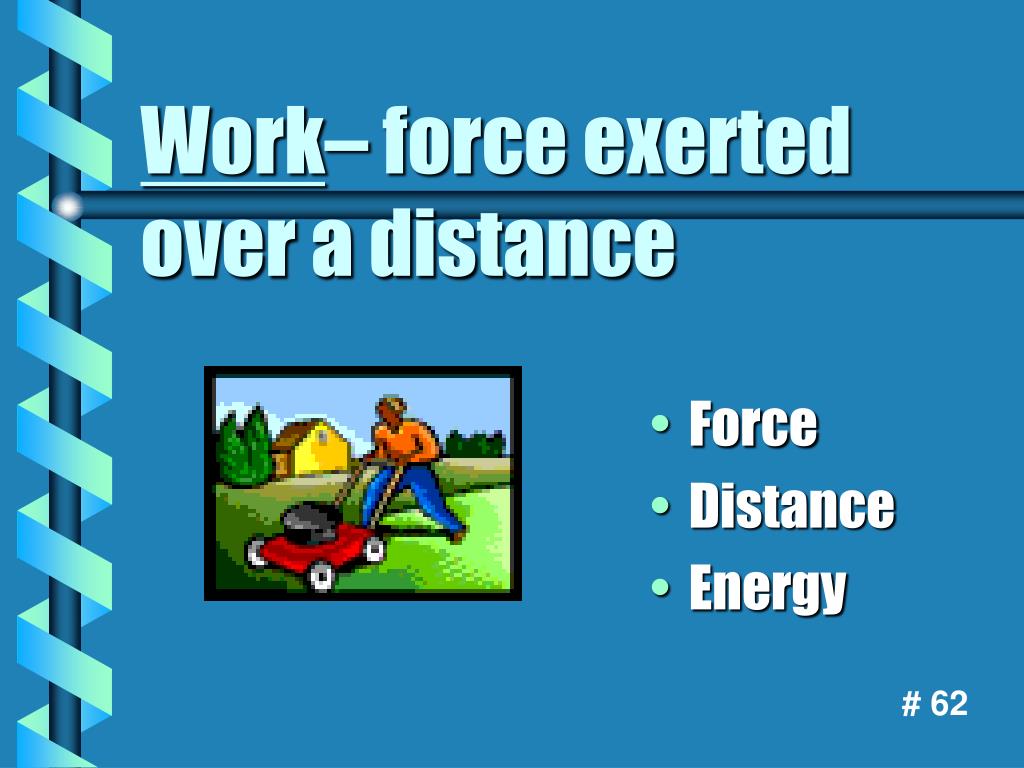 PPT - Work – force exerted over a distance PowerPoint Presentation ...