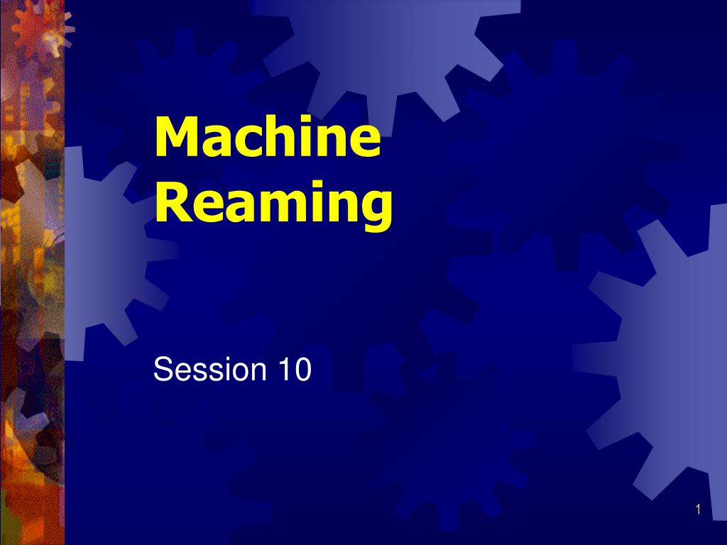 PPT - Machine Reaming PowerPoint Presentation, free download - ID:5389429