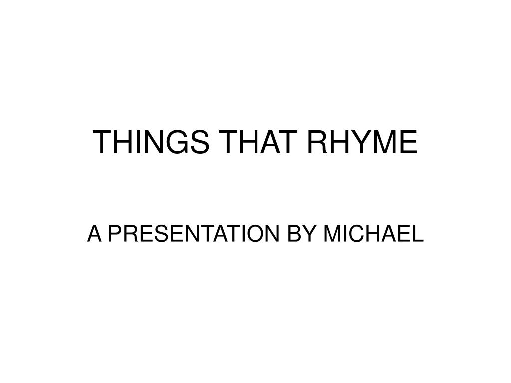 PPT - THINGS THAT RHYME PowerPoint Presentation, free download - ID:5389962