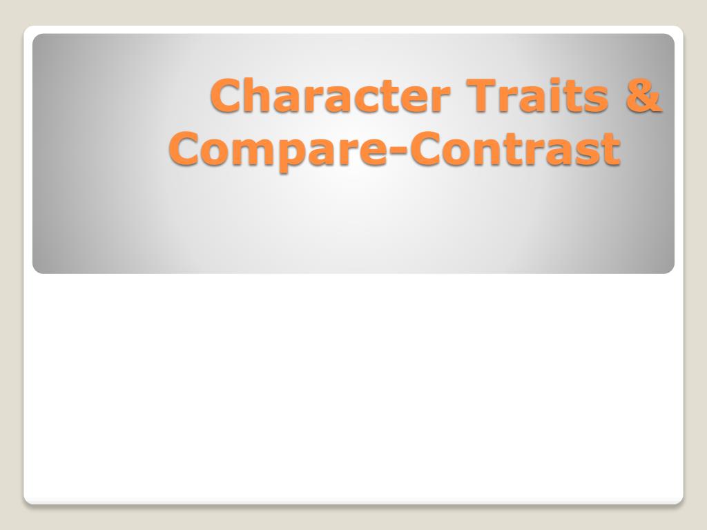 PPT - Character Traits & Compare-Contrast PowerPoint Presentation - ID ...