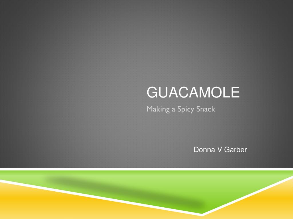 PPT - Guacamole PowerPoint Presentation, free download - ID:5394225