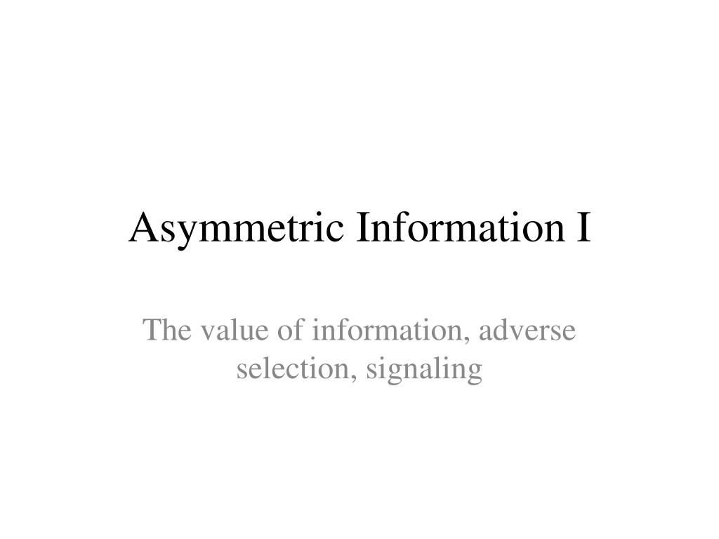 PPT - Asymmetric Information I PowerPoint Presentation, free download ...