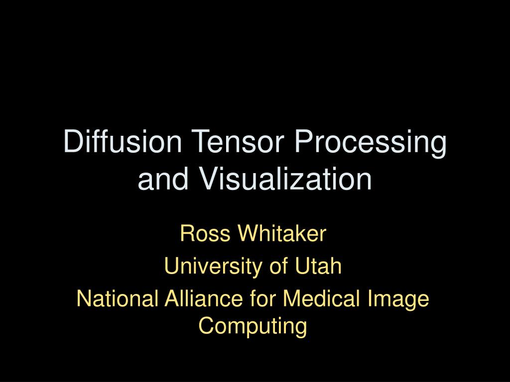 PPT - Diffusion Tensor Processing and Visualization PowerPoint ...