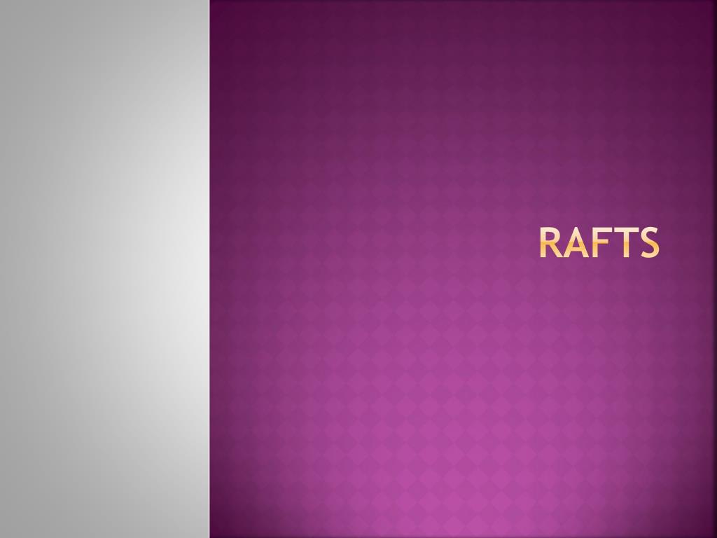 PPT - RAFTS PowerPoint Presentation, free download - ID:5396513