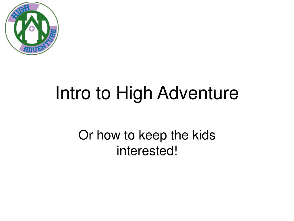 PPT - Intro to High Adventure PowerPoint Presentation, free download ...