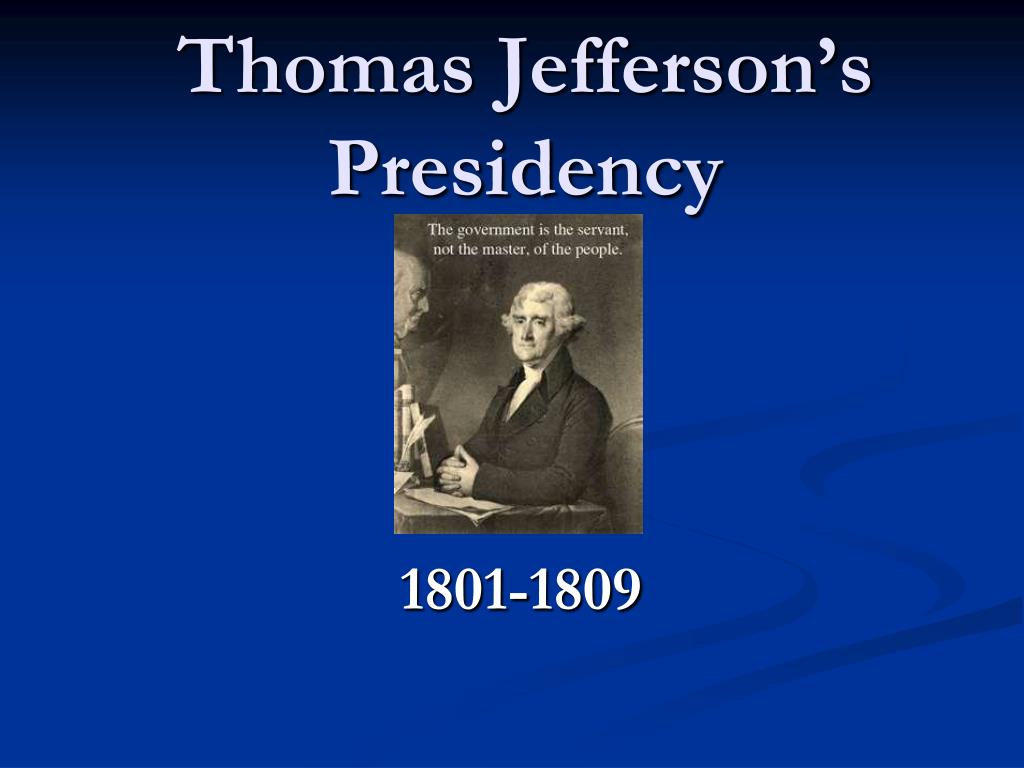 PPT - Thomas Jefferson’s Presidency PowerPoint Presentation, free ...