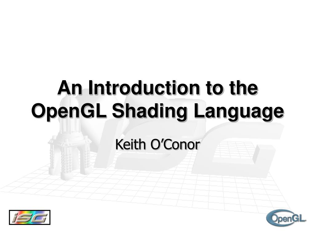 PPT - An Introduction to the OpenGL Shading Language PowerPoint Presentation - ID:5398193