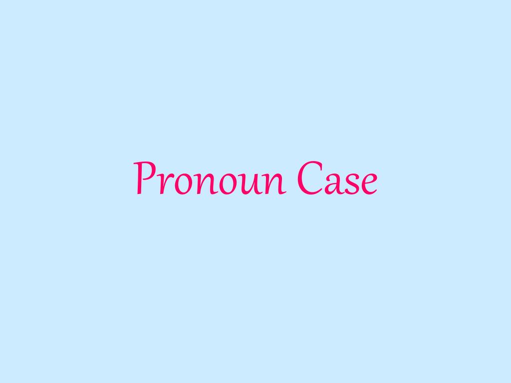 PPT - Pronoun Case PowerPoint Presentation, free download - ID:5398388