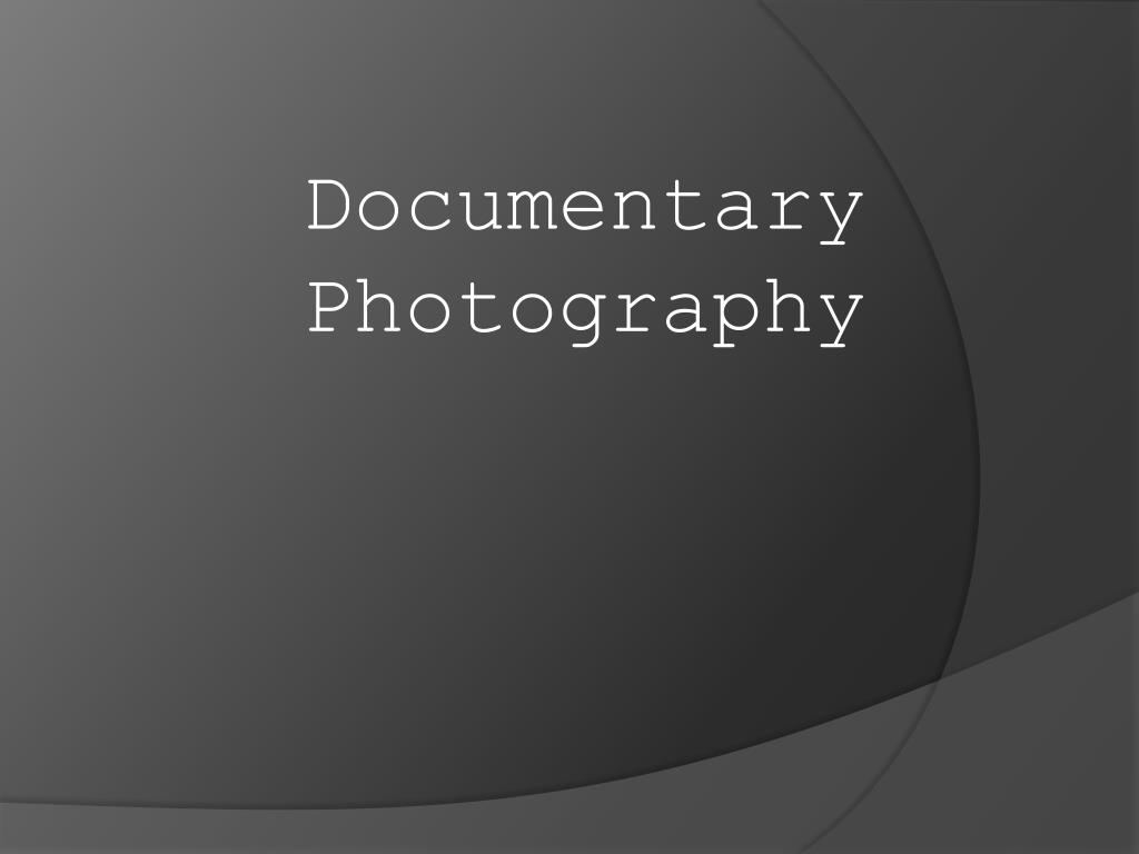 PPT - Documentary Photography PowerPoint Presentation, free download ...