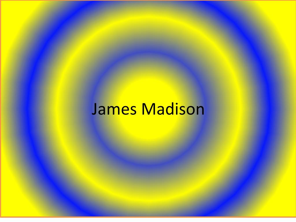 PPT - James Madison PowerPoint Presentation, free download - ID:5398787