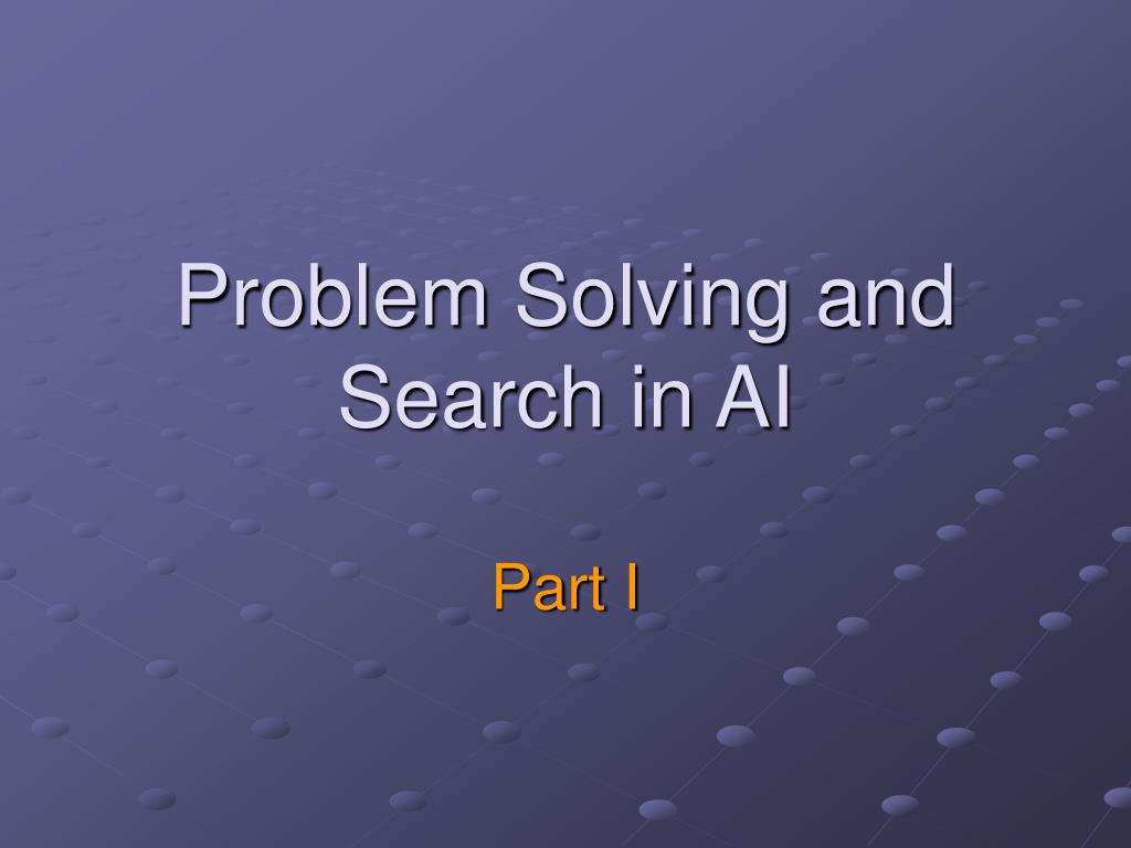 PPT - Problem Solving and Search in AI Part I PowerPoint Presentation ...