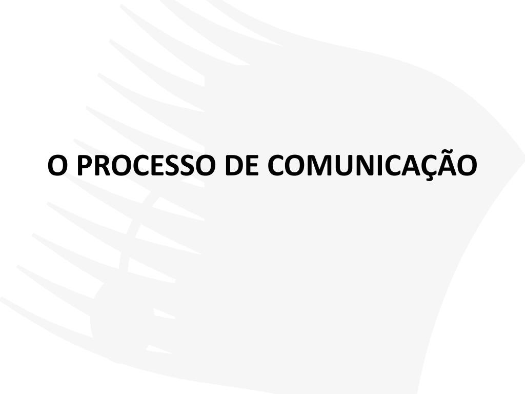 PPT - O PROCESSO DE COMUNICAÇÃO PowerPoint Presentation, free download ...