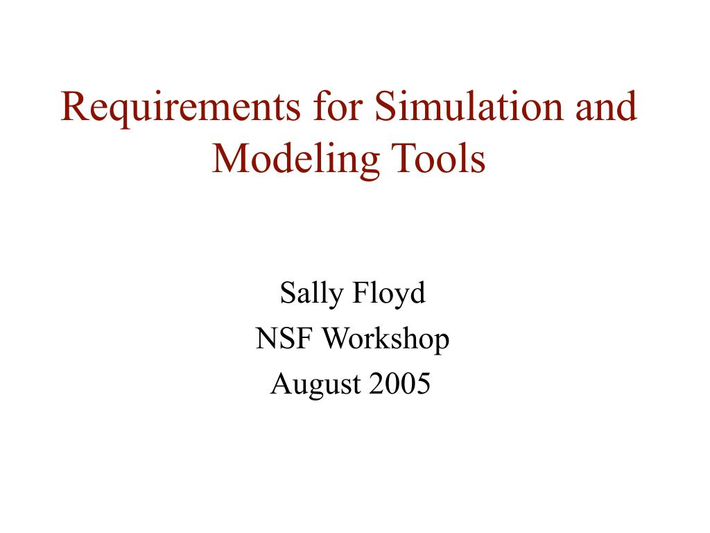 PPT - Requirements for Simulation and Modeling Tools PowerPoint ...