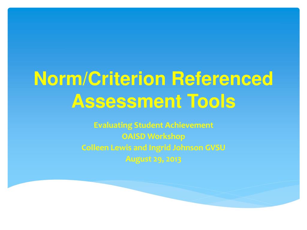 PPT - Norm/Criterion Referenced Assessment Tools PowerPoint Presentation - ID:5402163