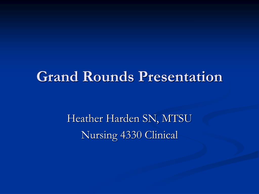 PPT - Grand Rounds Presentation PowerPoint Presentation, free download ...