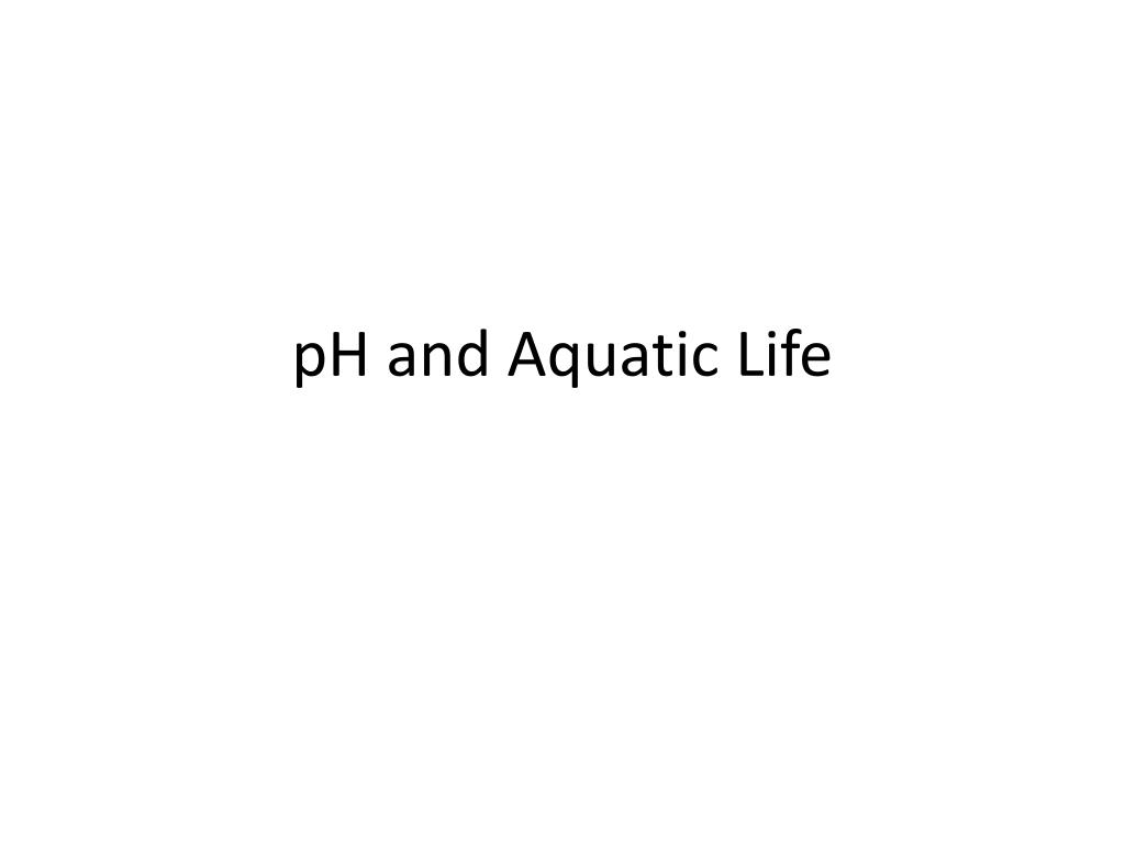 PPT - Understanding pH in Aquatic Life: Impact of Acid Rain on ...