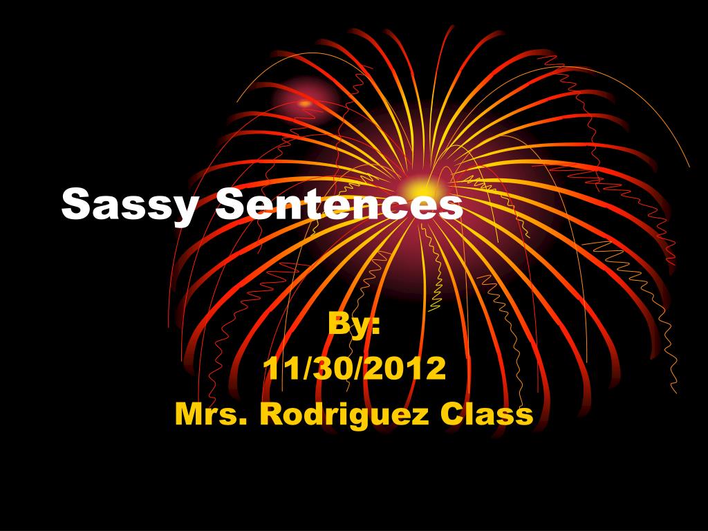 PPT - Sassy Sentences PowerPoint Presentation, free download - ID:5403818