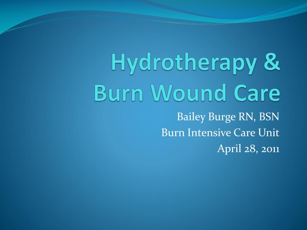 PPT - Hydrotherapy & Burn Wound Care PowerPoint Presentation, free ...