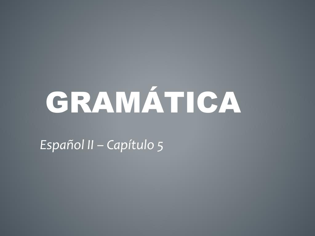 PPT - Gramática PowerPoint Presentation, free download - ID:5404358