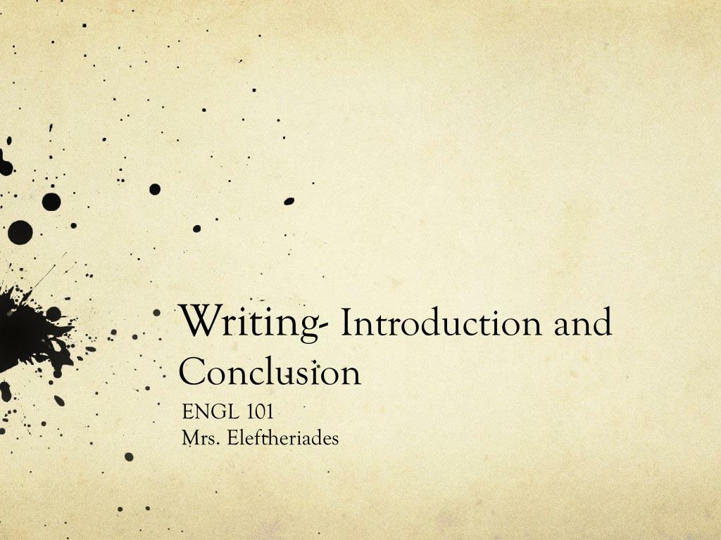 PPT - Writing- Introduction and Conclusion PowerPoint Presentation ...