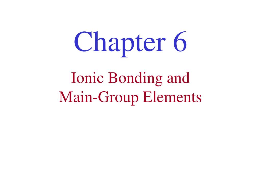 PPT - Ionic Bonding and Main-Group Elements PowerPoint Presentation ...