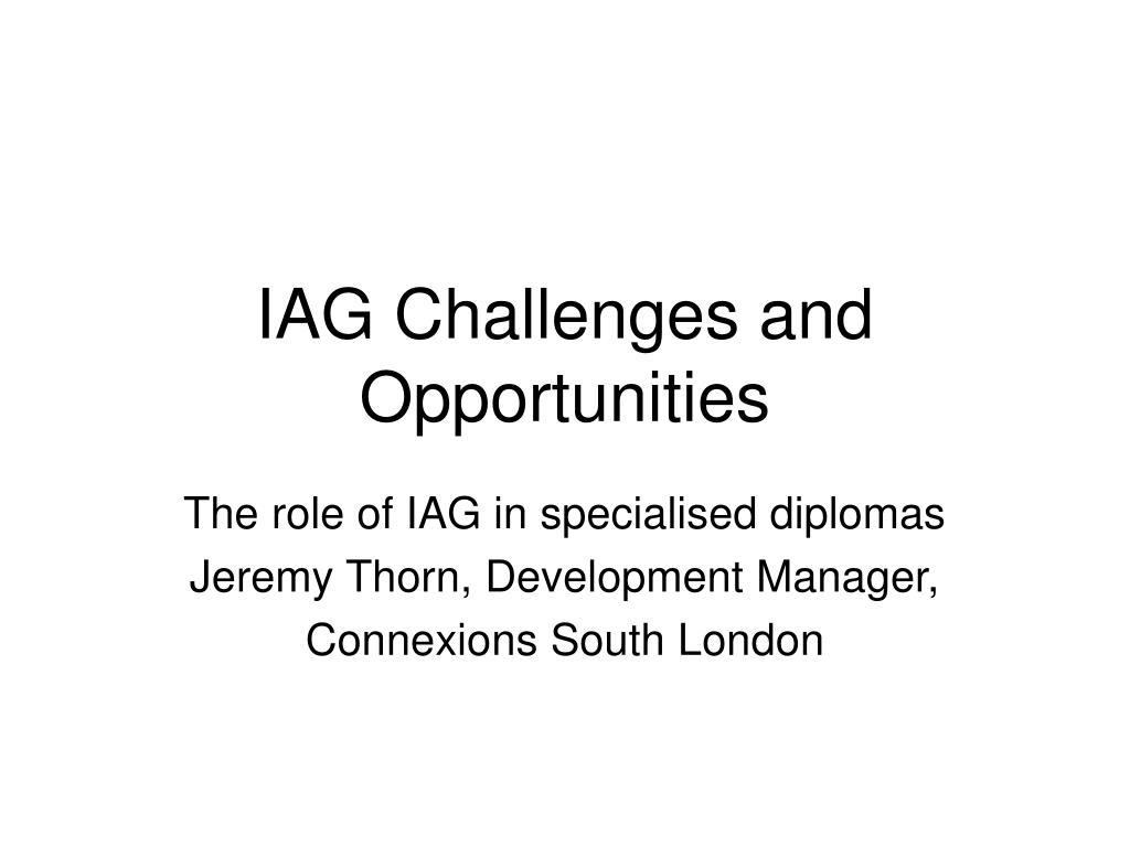 PPT - IAG Challenges and Opportunities PowerPoint Presentation, free ...