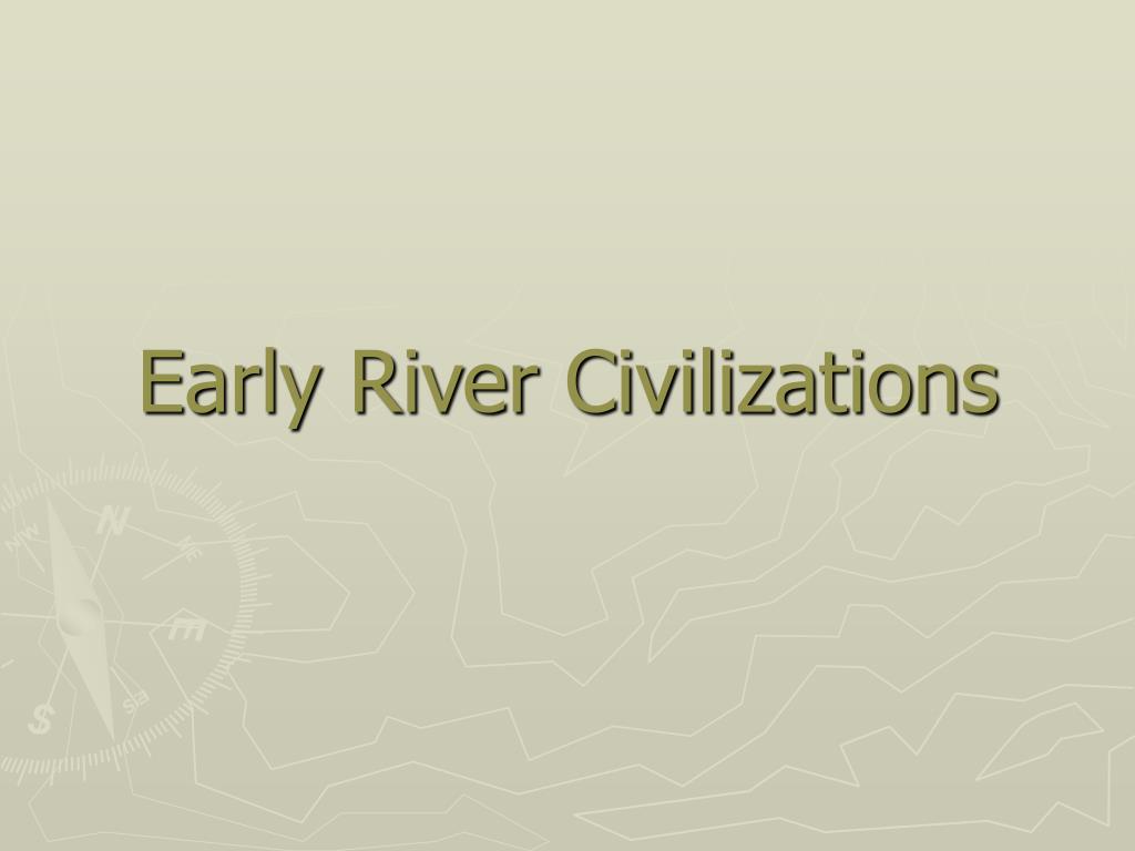 PPT - Early River Civilizations PowerPoint Presentation, free download ...