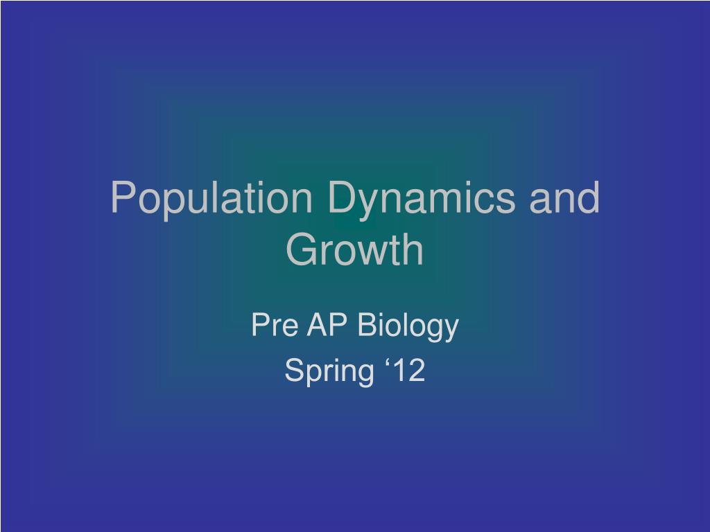 PPT - Population Dynamics and Growth PowerPoint Presentation, free ...