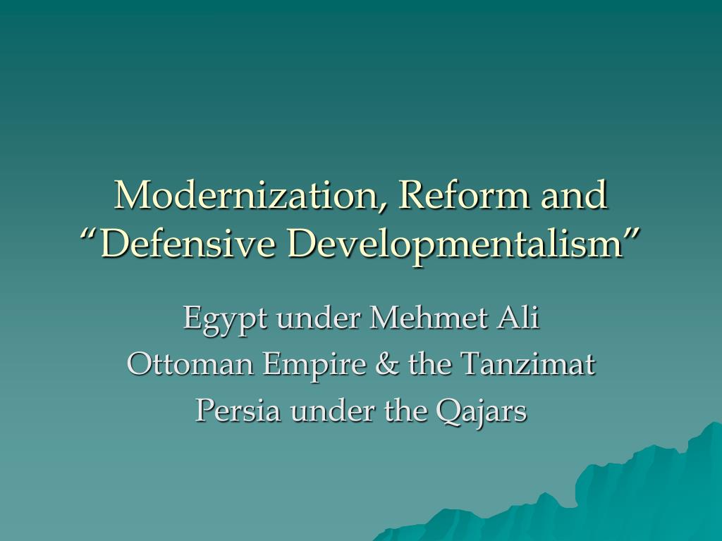 PPT - Modernization, Reform and “Defensive Developmentalism” PowerPoint ...
