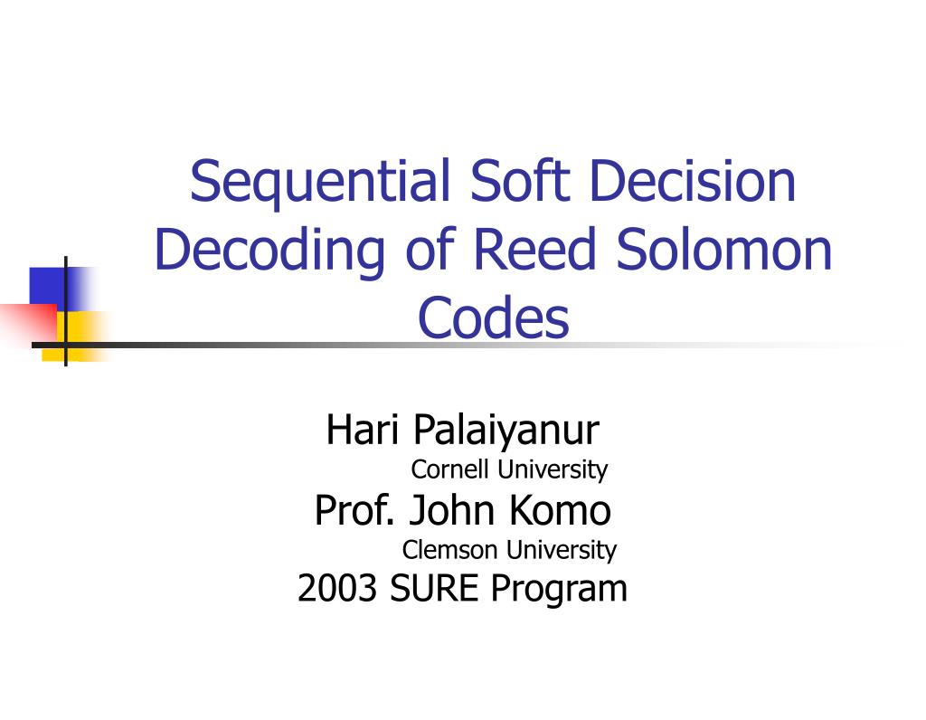 PPT - Sequential Soft Decision Decoding of Reed Solomon Codes PowerPoint Presentation - ID:5409210