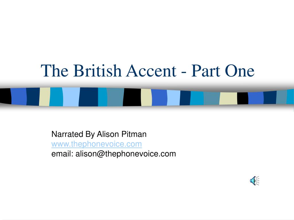 PPT - The British Accent - Part One PowerPoint Presentation, free ...