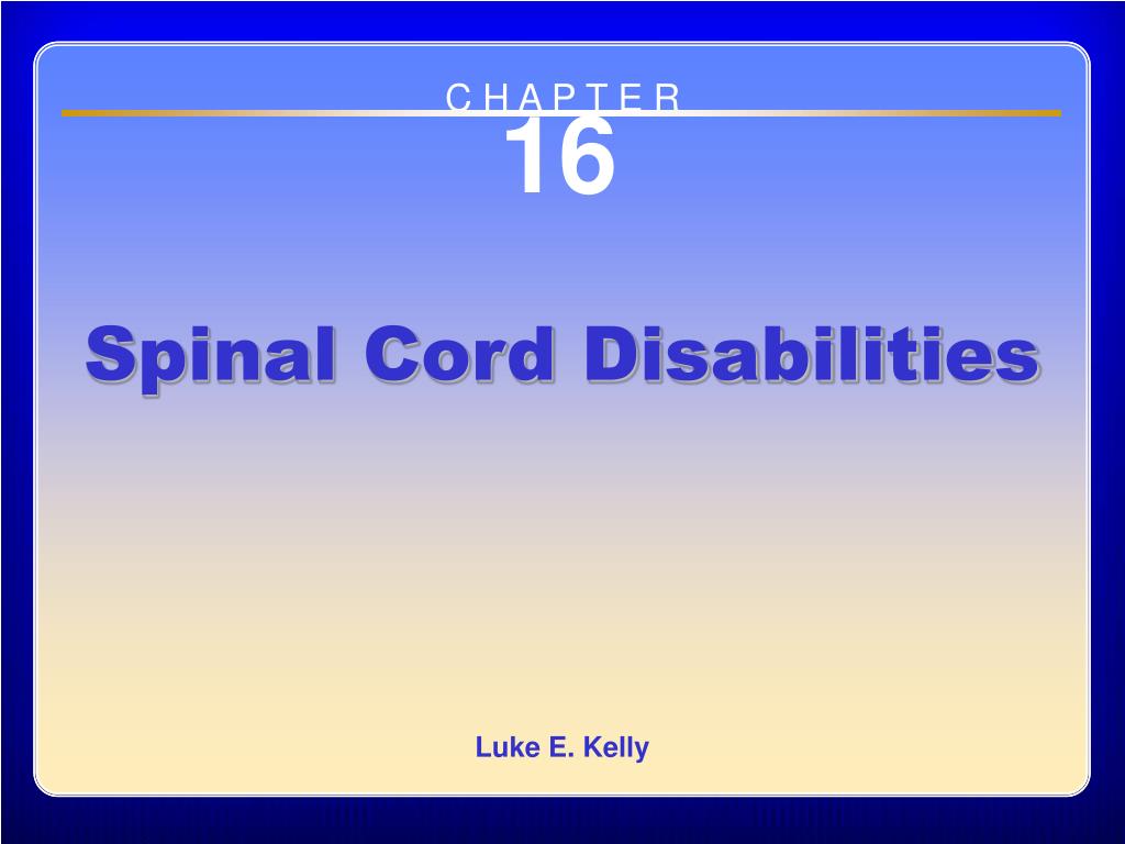 PPT - Chapter 16 Spinal Cord Disabilities PowerPoint Presentation, free ...