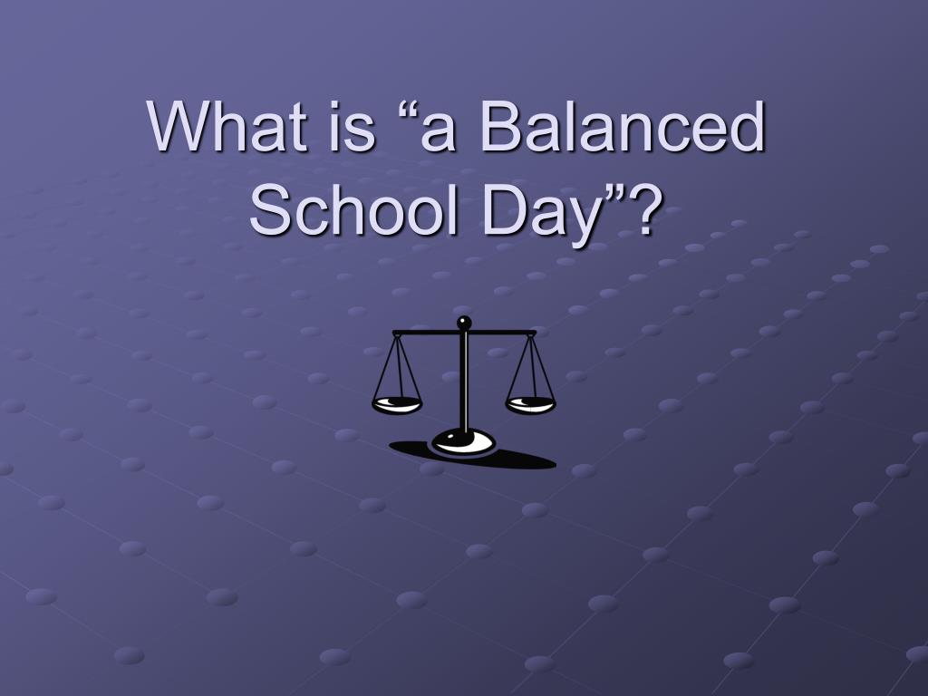 PPT - Understanding the Balanced School Day: Benefits and ...